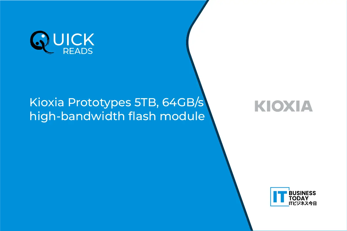Kioxia Develops 5TB, 64GB/s High-Capacity Flash Module